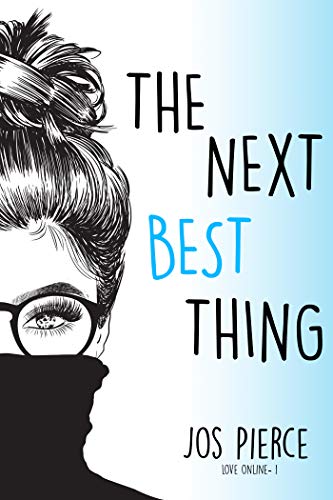 The Next Best Thing: Love Online, Episode 1 by Jos Pierce | Goodreads