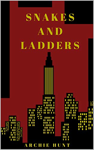 Snakes and Ladders by Archie Hunt | Goodreads