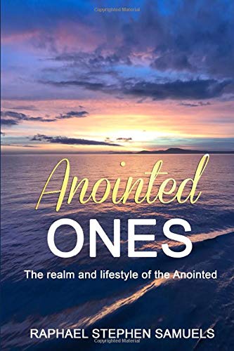 Anointed Ones: The realm and lifestyle of the Anointed by RAPHAEL ...