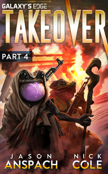 Galaxy's Edge: Takeover (part four) by Jason Anspach | Goodreads
