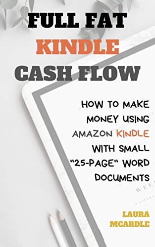 MONEY (UPDATE 2019) PASSIVE INCOME: FULL FAT KINDLE CASH FLOW: Make ...