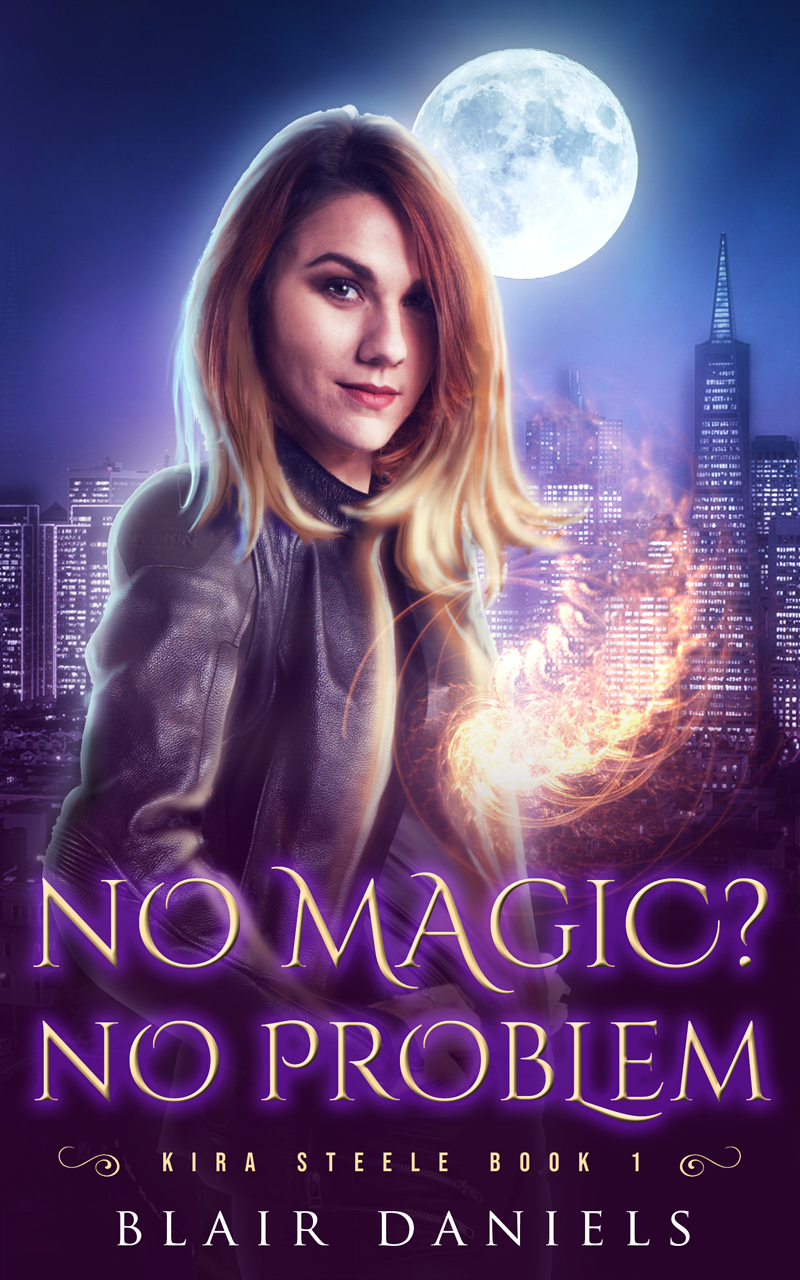 No Magic? No Problem (Kira Steele Book 1) by Blair Daniels | Goodreads