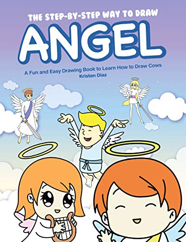 The Step-by-Step Way to Draw Angel: A Fun and Easy Drawing Book to ...