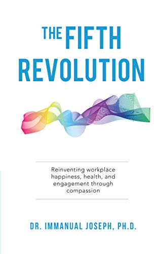 The Fifth Revolution: Reinventing workplace happiness, health, and ...