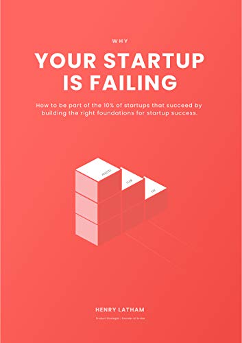 Why Your Startup is Failing: How to be part of the 10% of startups that ...