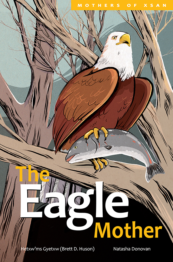 The Eagle Mother by Hetxw'ms Gyetxw (Brett D. Huson) | Goodreads