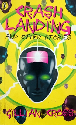 Crash Landing and Other Stories by Gillian Cross | Goodreads