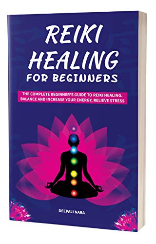 Reiki Healing for Beginners: The Complete Beginner's Guide to Reiki Healing. Balance and ...
