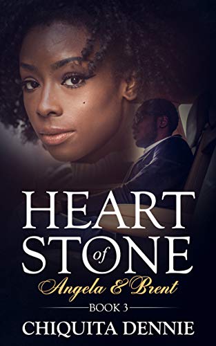 Angela & Brent (Heart of Stone, #3) by Chiquita Dennie | Goodreads
