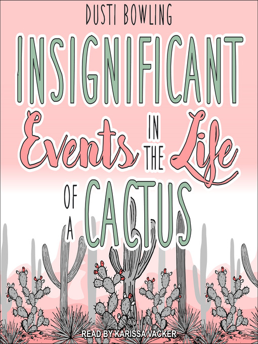 Insignificant Events in the Life of a Cactus by Dusti Bowling | Goodreads