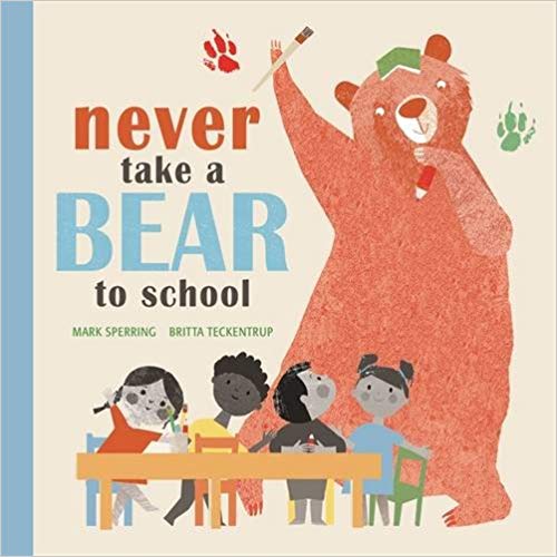 Never take a bear to school by Mark Sperring | Goodreads