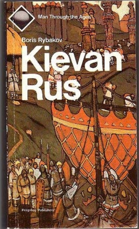 Kievan Russia: History of Kievan Russia's First Feudal by Boris Aleksandrovich Rybakov | Goodreads