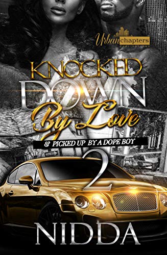 Knocked Down By Love And Picked Up By A Dope Boy 2 by Nidda . | Goodreads