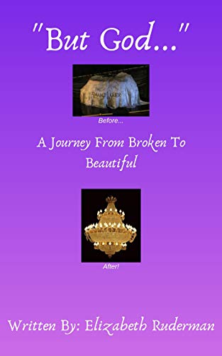 But God...: A Journey From Broken to Healed by Elizabeth Ruderman ...