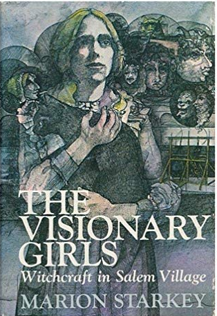 The Visionary Girls: Witchcraft in Salem Village by Marion L. Starkey ...