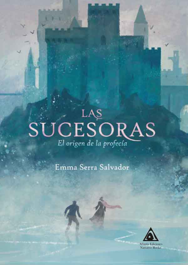 Las sucesoras. El origen de la profecía by Emma Serra Salvador | Goodreads