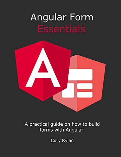 Angular Form Essentials: Learn the essentials to get started creating forms with Angular! by ...