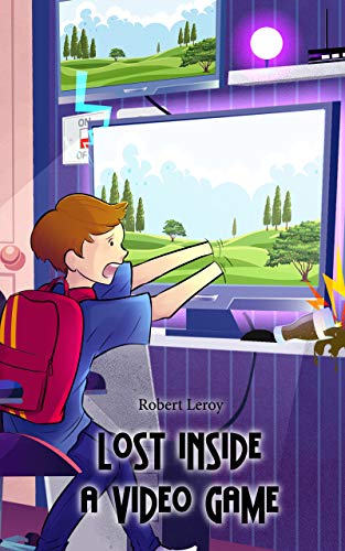 Lost Inside a Video Game by Robert Leroy | Goodreads