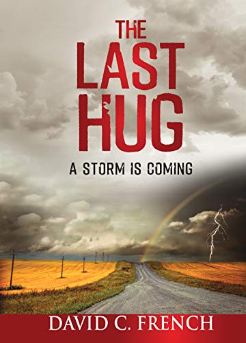 The Last Hug: A Storm is Coming by David C. French | Goodreads