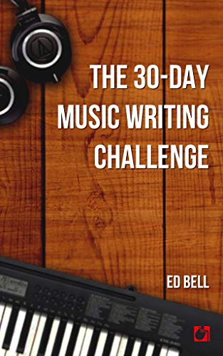 The 30-Day Music Writing Challenge: Transform Your Songwriting ...