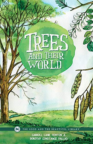 Trees and Their World by Carroll Lane Fenton | Goodreads
