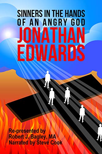 Jonathan Edwards, Sinners In The Hands Of An Angry God: Re-presented by ...