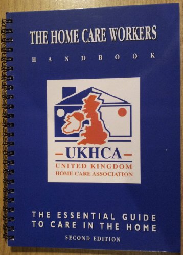 The Home Care Workers Handbook - The Essential Guide to Care in The ...
