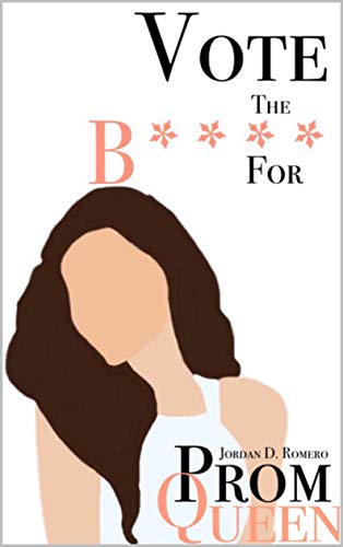 Vote the B**** FOR PROM QUEEN (VOTE for PROM Book 1) by Jordan Romero ...
