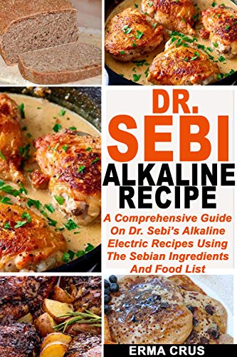 Dr. Sebi Alkaline Recipe: A Comprehensive Guide On Dr. Sebi’s Alkaline ...