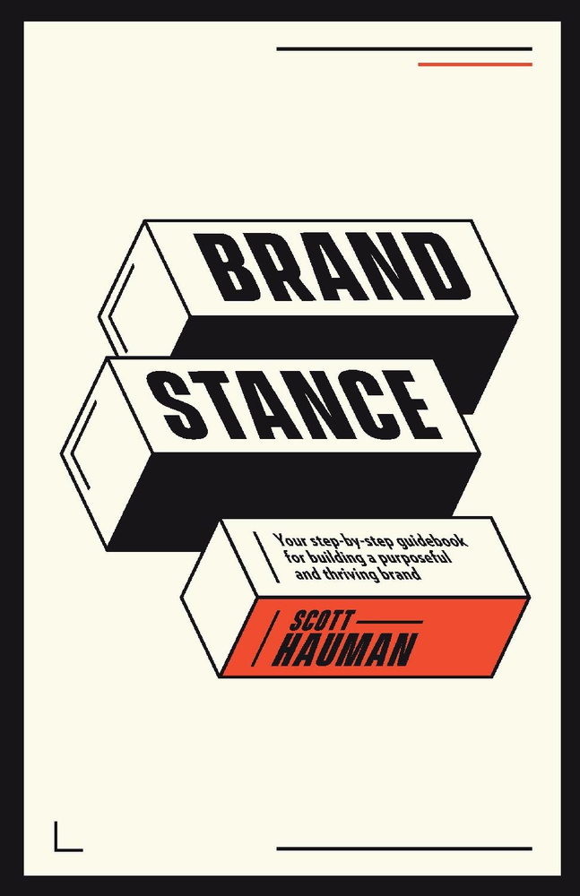 Brand Stance: Your step-by-step guidebook for building a purposeful and ...