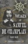Voyages of Samuel de Champlain, 1604-1618: With a map and two plans by ...