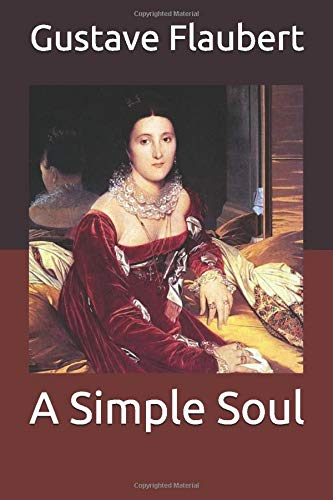 A Simple Soul by Gustave Flaubert | Goodreads