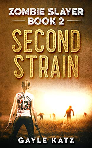 Second Strain (Zombie Slayer Book 2) by Gayle Katz | Goodreads