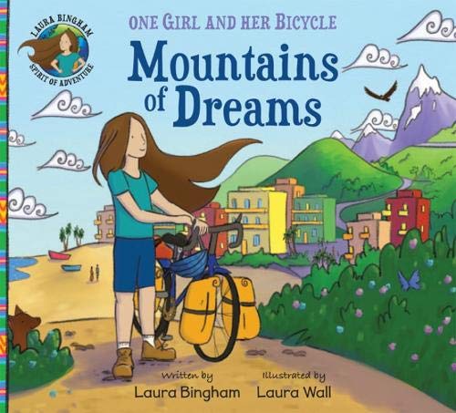 Mountains of Dreams (One Girl and Her Bicycle) by Laura Bingham | Goodreads