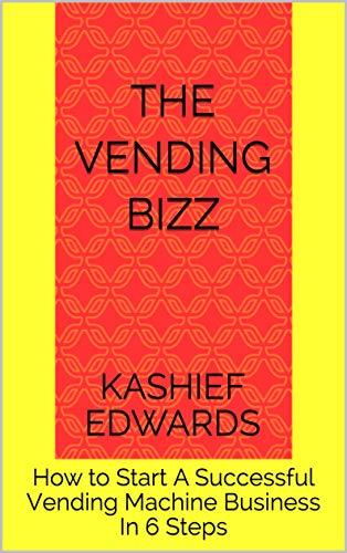 The Vending Bizz: How to Start A Successful Vending Machine Business In ...