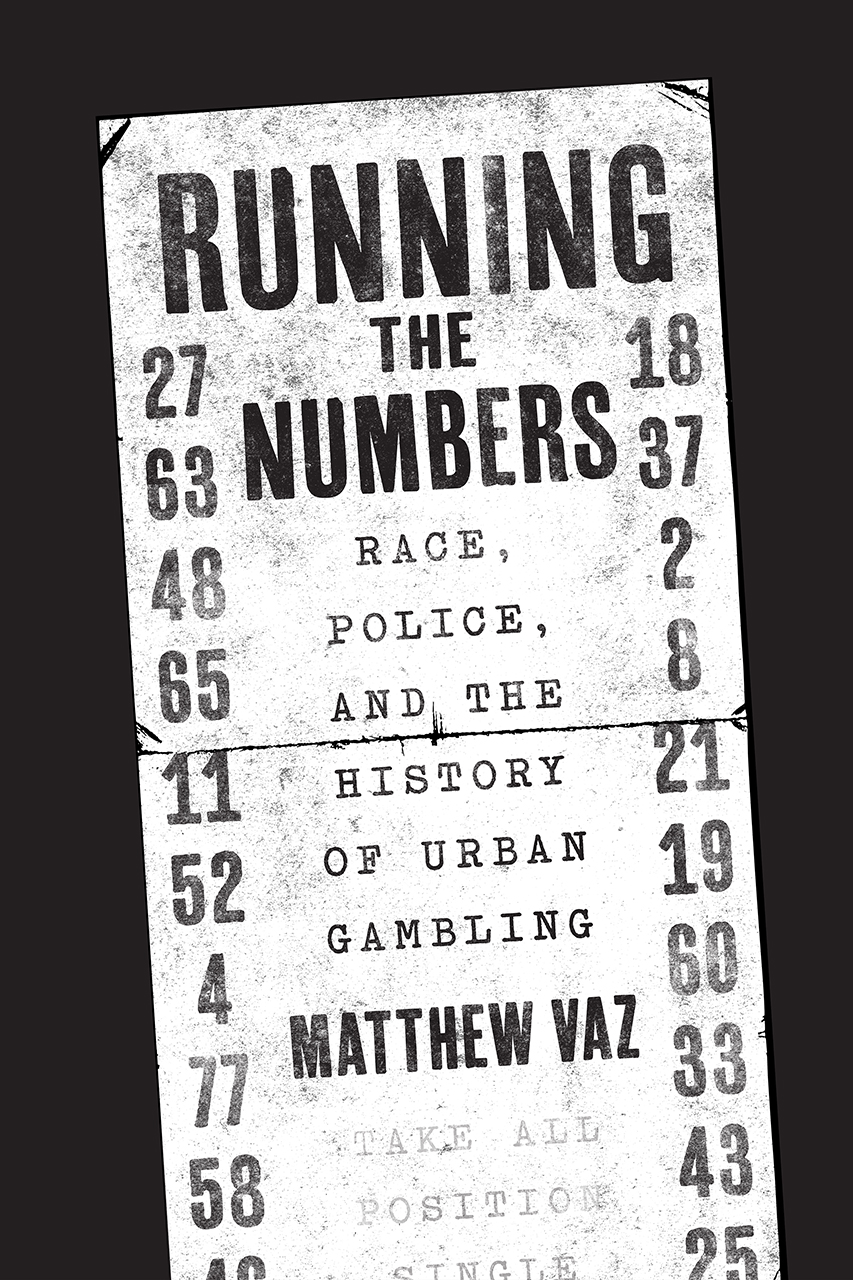 Running the Numbers: Race, Police, and the History of Urban Gambling by ...