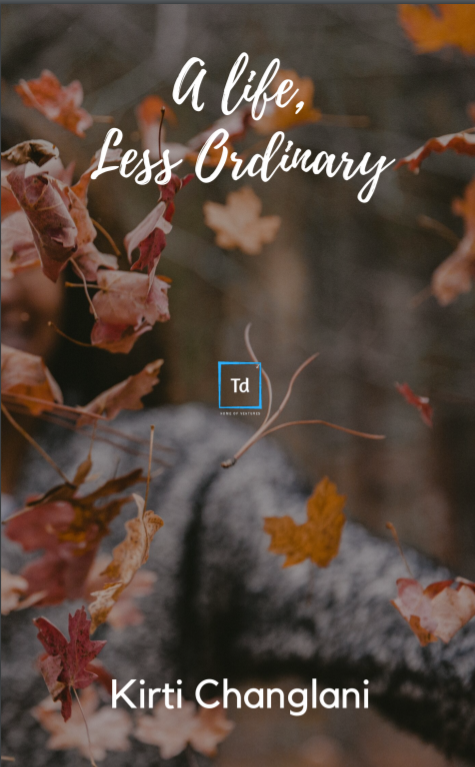 A Life, Less Ordinary by Kirti Changlani | Goodreads