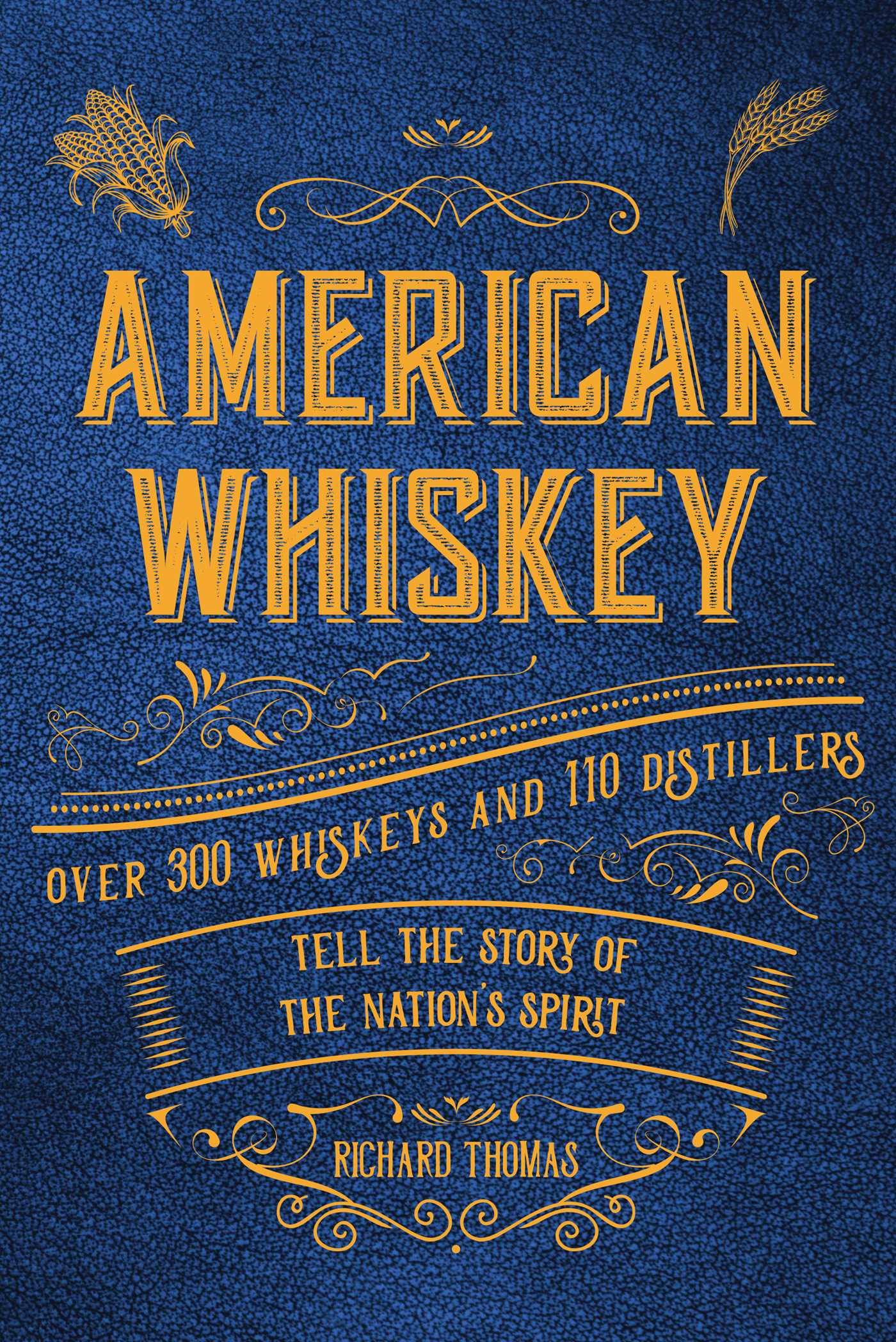 American Whiskey: Over 300 whiskeys and 30 distillers tell the story of ...
