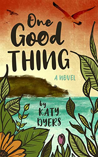 One Good Thing by Katy Dyers | Goodreads