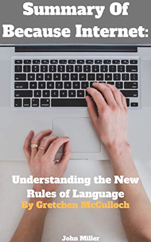 Summary Of Because Internet: Understanding the New Rules of Language by ...