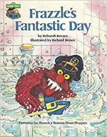 Frazzle's fantastic day: Featuring Jim Henson's Sesame Street Muppets ...