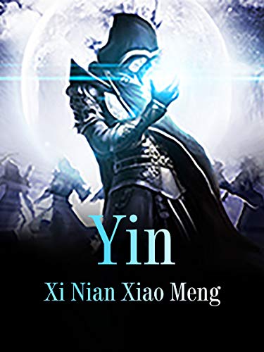 Yin: Volume 1 by Xi NianXiaoMeng | Goodreads
