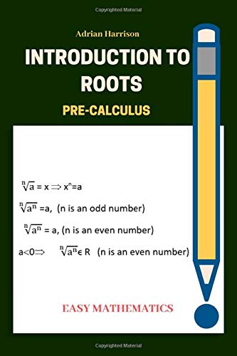 Introduction to roots: Pre calculus by Adrian Harrison | Goodreads