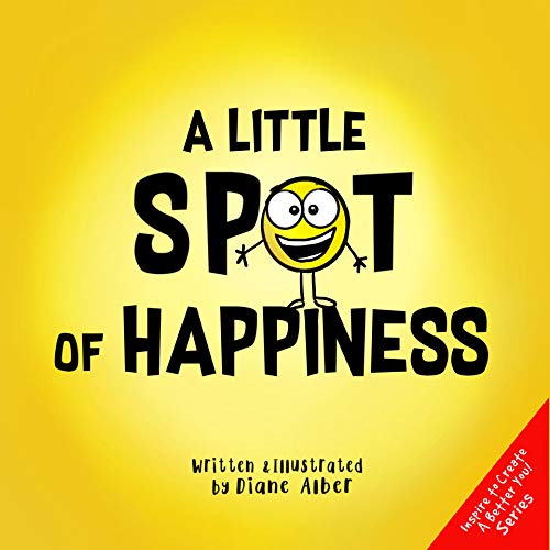 A Little SPOT of Happiness by Diane Alber | Goodreads