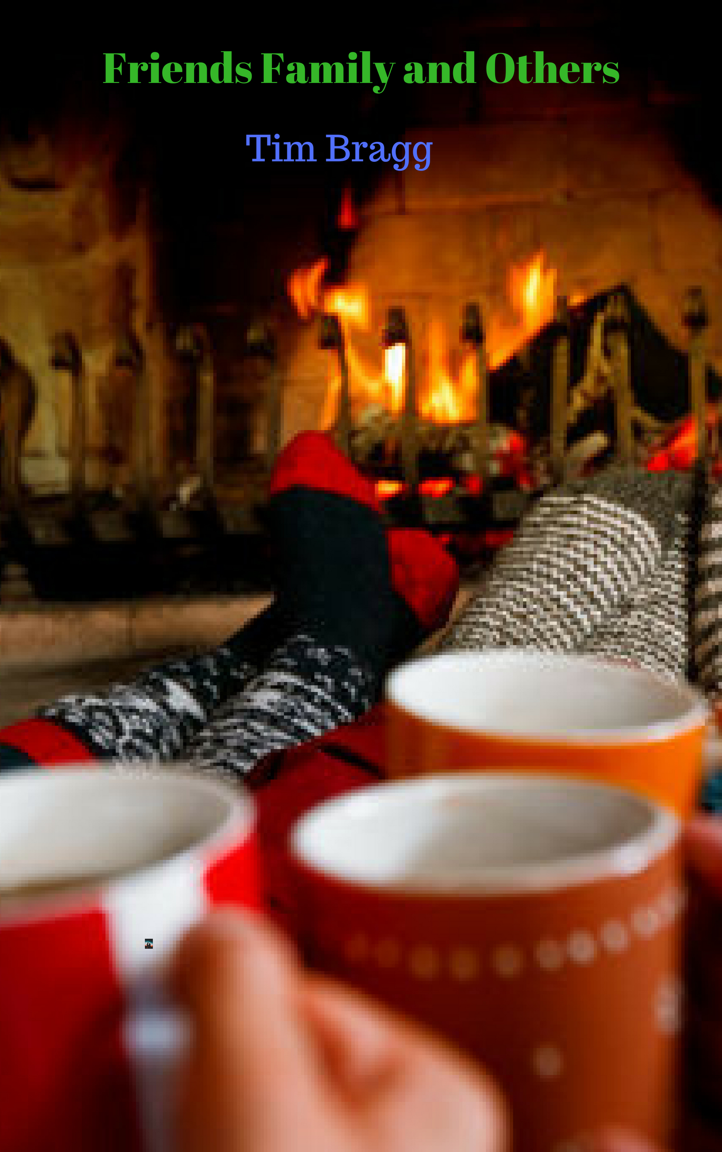 Friends Family and Others by Tim Bragg | Goodreads