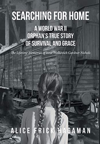 Searching for Home: A World War II Orphan's True Story of Survival and ...
