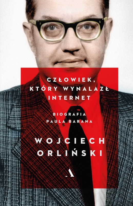 Człowiek, który wynalazł internet. Biografia Paula Barana by Wojciech ...