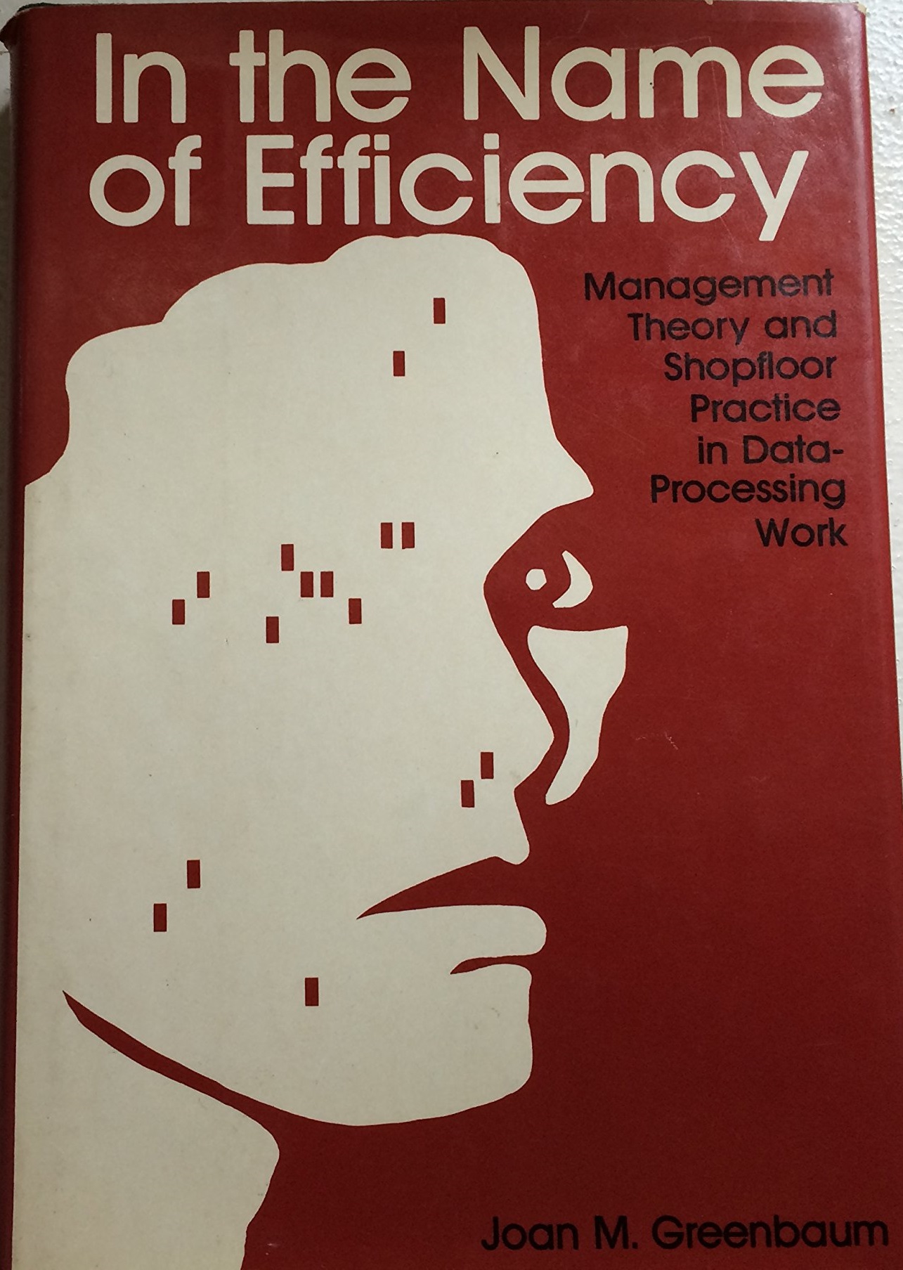 In the Name of Efficiency: Management Theory and Shopfloor Practice in ...