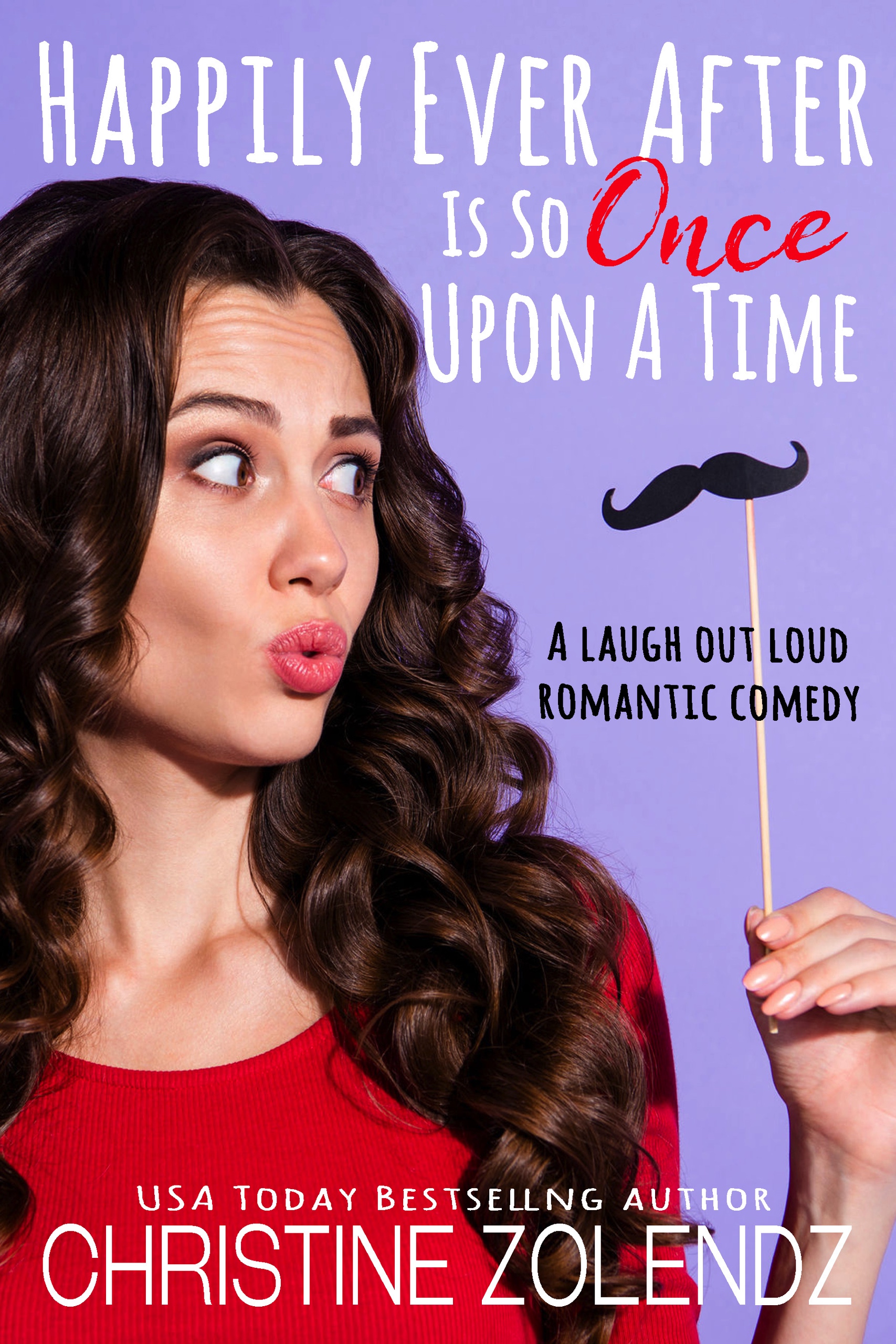 Happily Ever After Is So Once Upon A Time by Christine Zolendz | Goodreads