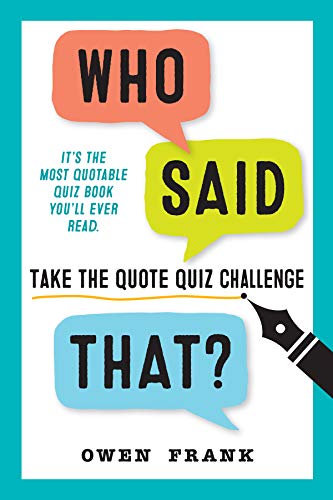 Who Said That?: Take the Quote Quiz Challenge by Owen Frank | Goodreads